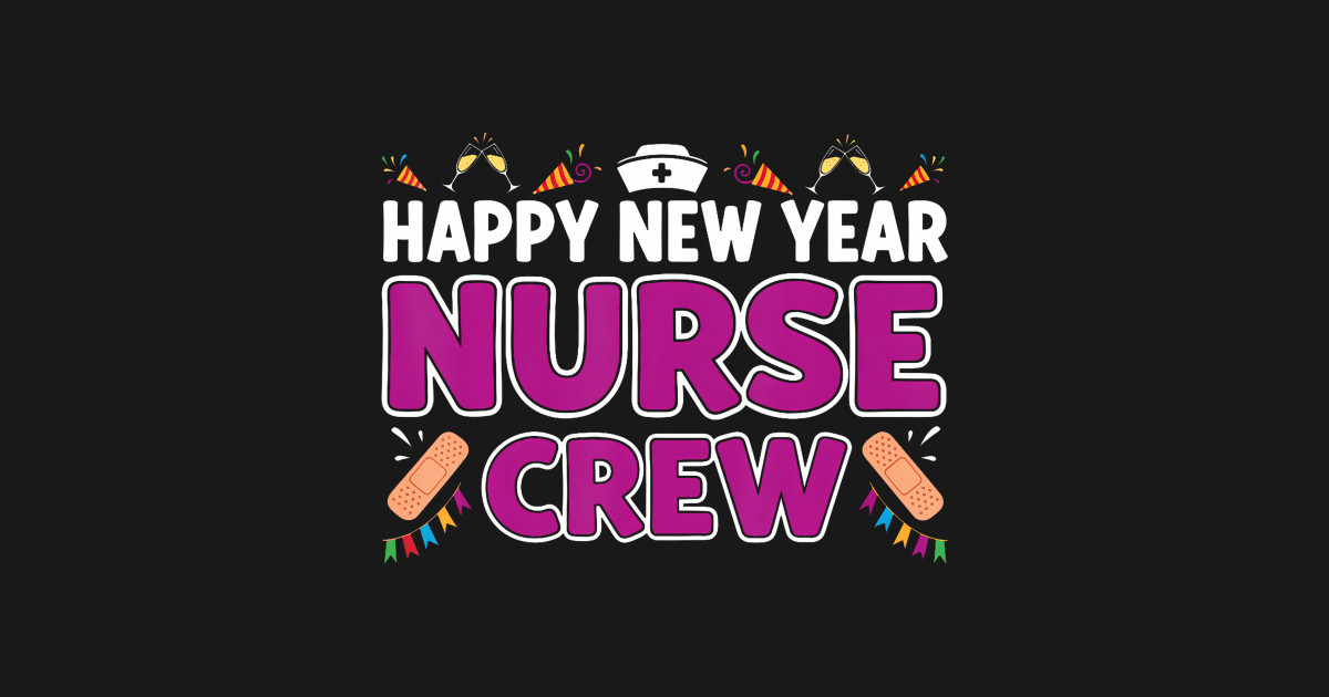 Happy New Year Nurse Cool Nurse Crew Nye 2026 - New Year Nurse - T ...