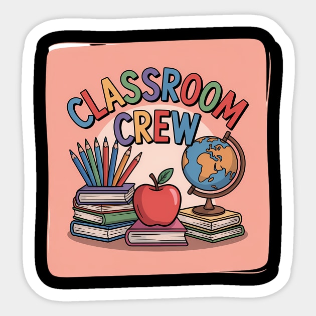 Classroom Crew Fun - Classroom Crew Fun - Sticker | TeePublic