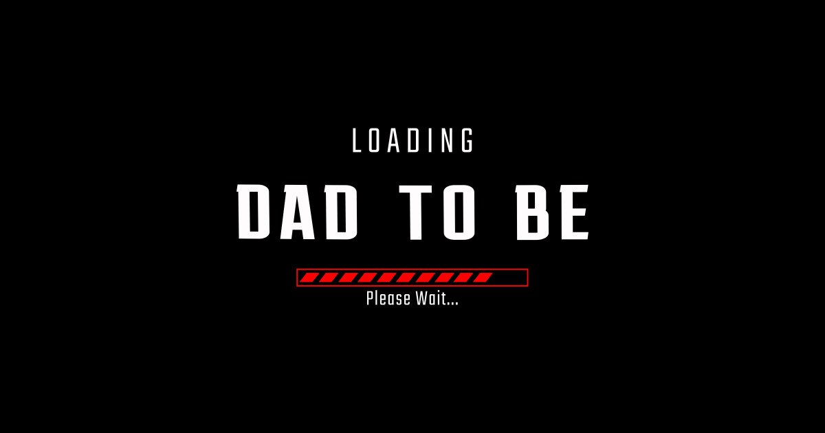 DAD TO BE LOADING - Humor - Sticker | TeePublic