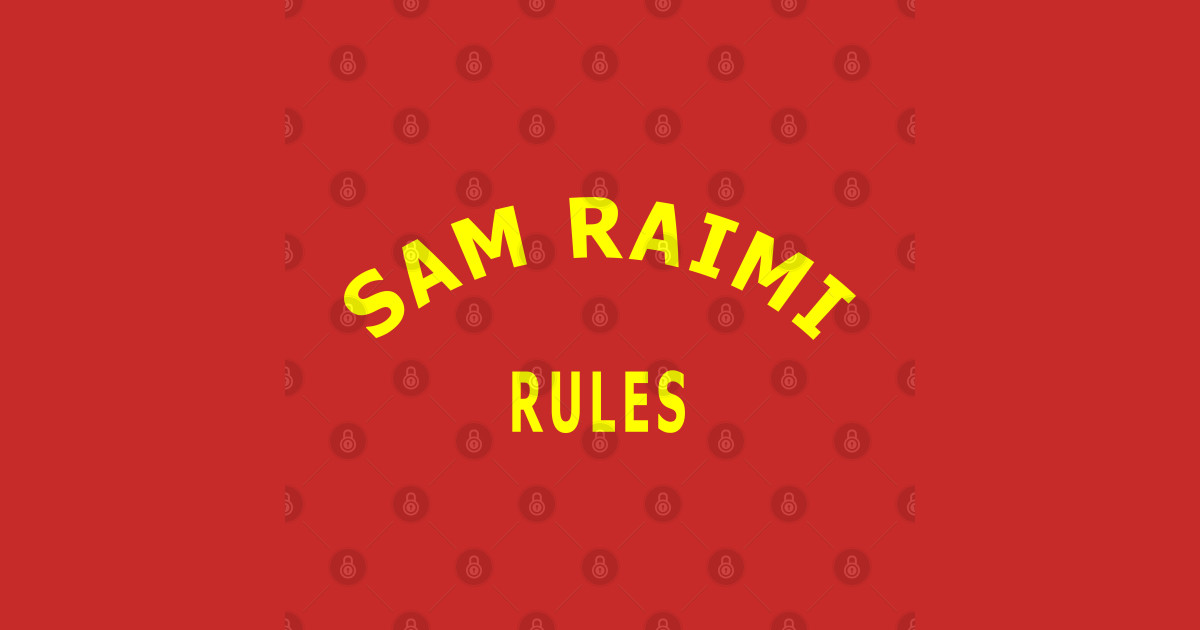 Sam Raimi Rules - Sam Raimi Rules - T-Shirt | TeePublic