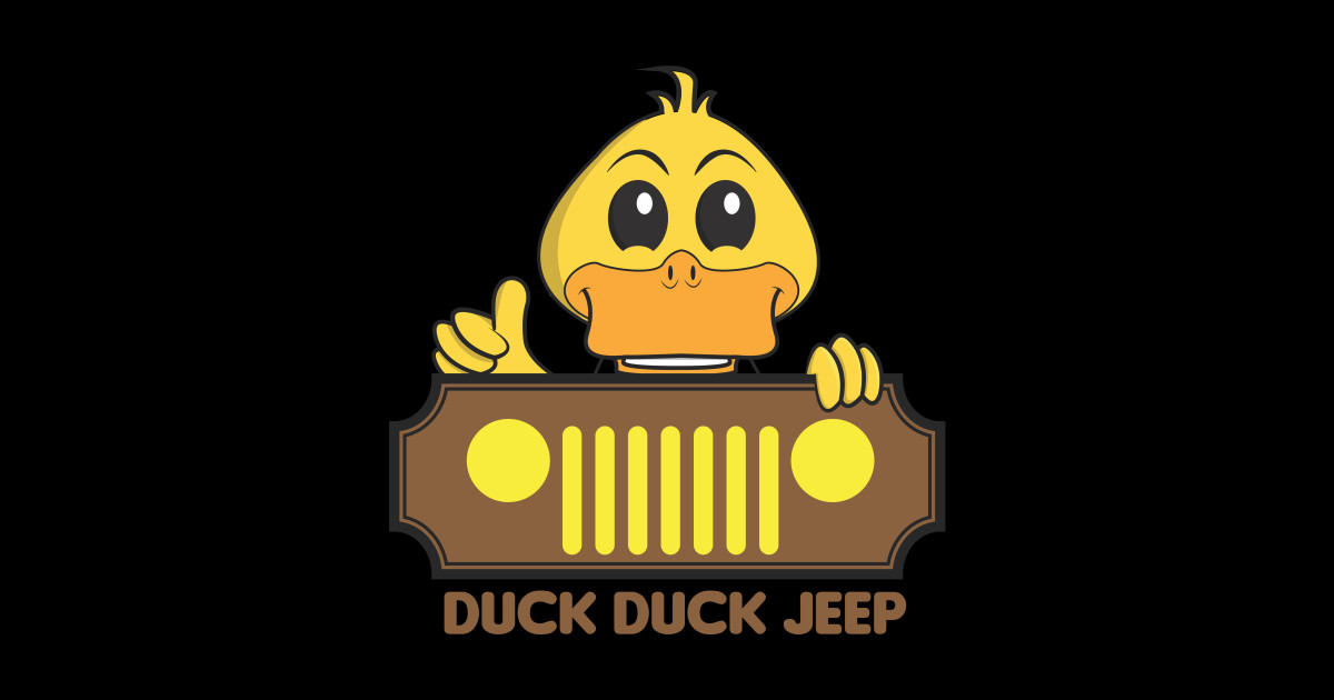 Duck Duck Jeep - Duck Duck Jeep - Posters and Art Prints | TeePublic