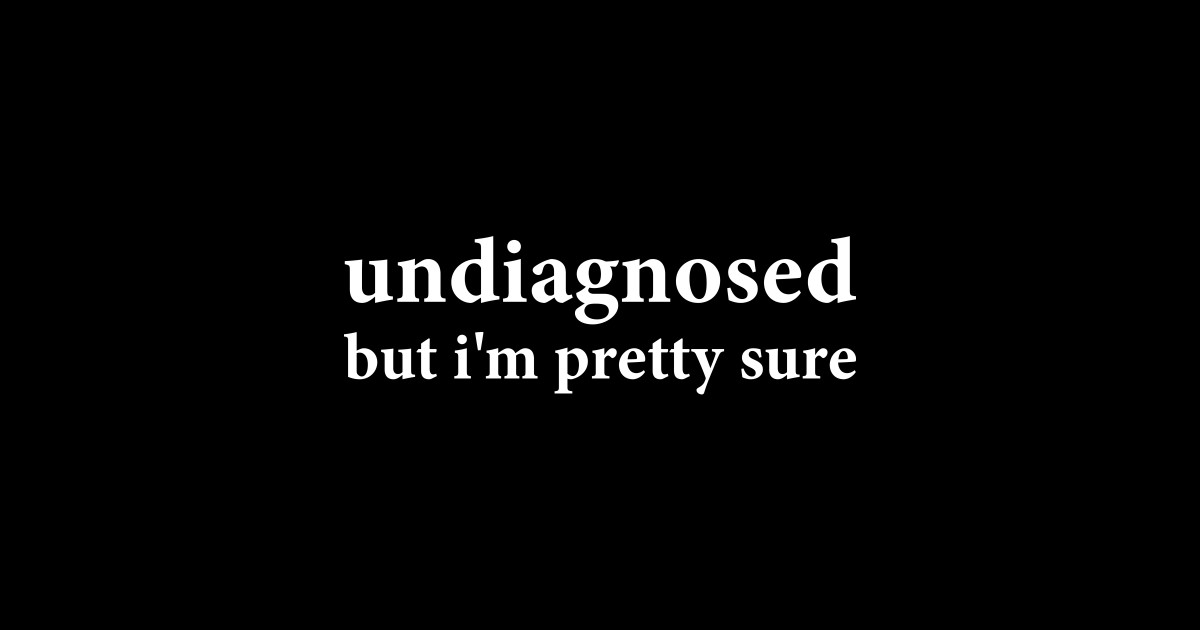 undiagnosed but i'm pretty sure - Undiagnosed But Im Pretty Sure - Hat ...