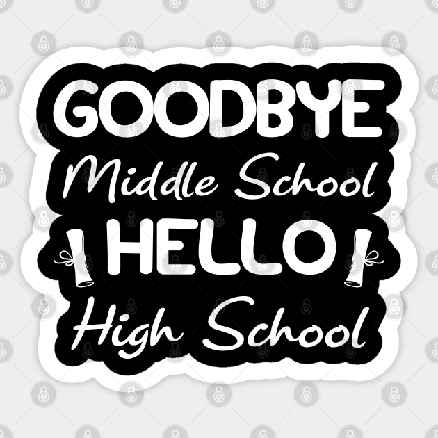 Goodbye Middle School Hello High School Graduation 2021 - Goodbye ...