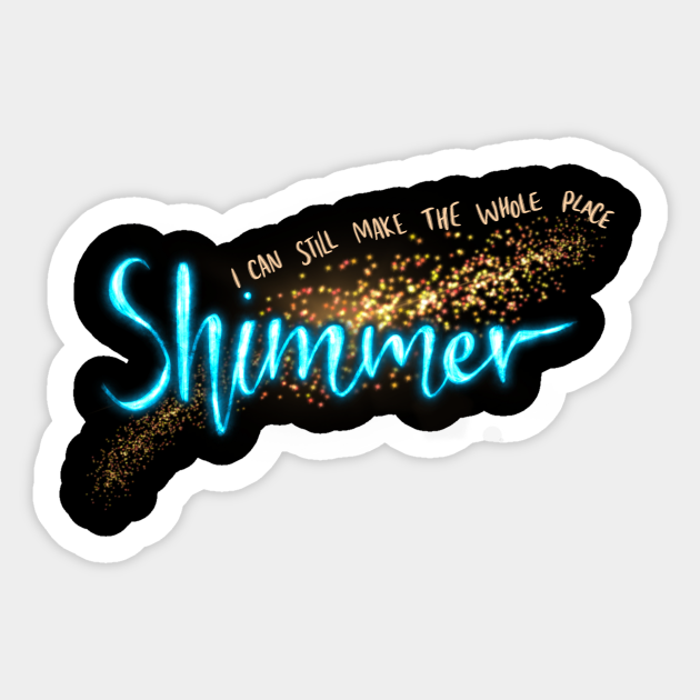 i can still make the whole place shimmer - Bejewled - Sticker | TeePublic