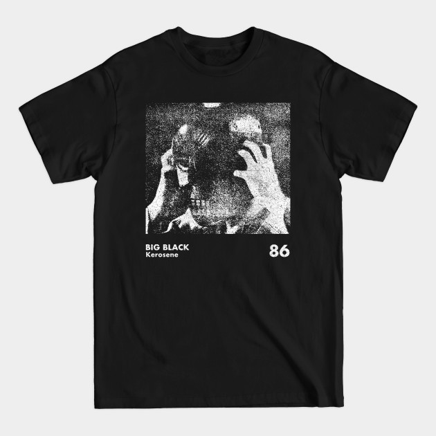 Big Black / Kerosene / Minimalist Artwork Design - Big Black - T-Shirt ...