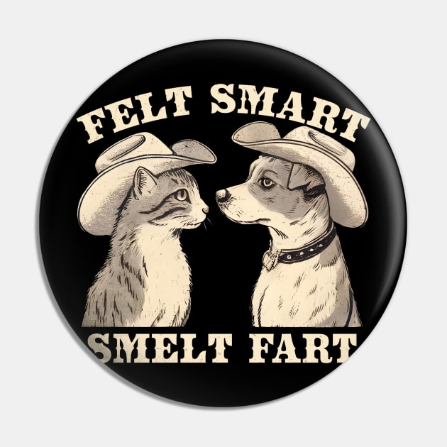 Felt Smart Smelt Fart Funny Meme Cat And Dog Cowboy Humor - Felt Smart ...