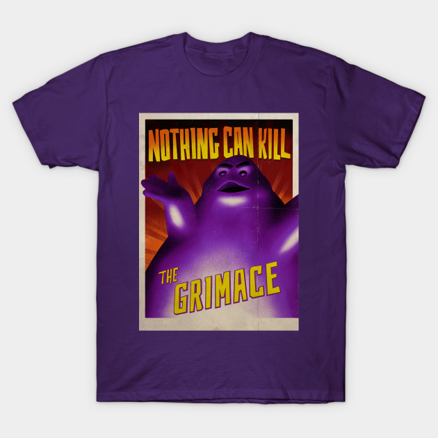 Nothing Can Kill... the Grimace! - Grimace - T-Shirt | TeePublic