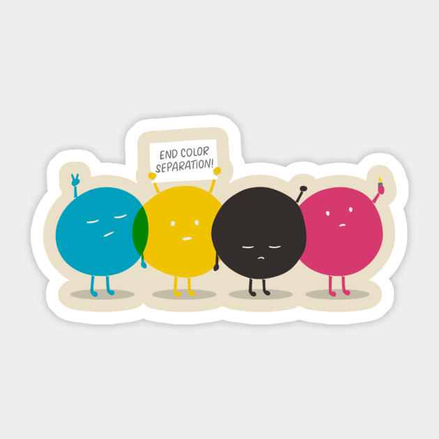 End Color Separation! - Funny - Sticker | TeePublic