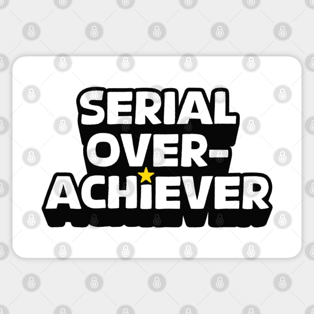 Serial Overachiever Motivational Funny Design - Serial Overachiever ...