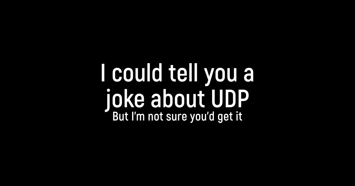 Funny network engineer UDP dropped packet joke - Network Engineer - Pin ...
