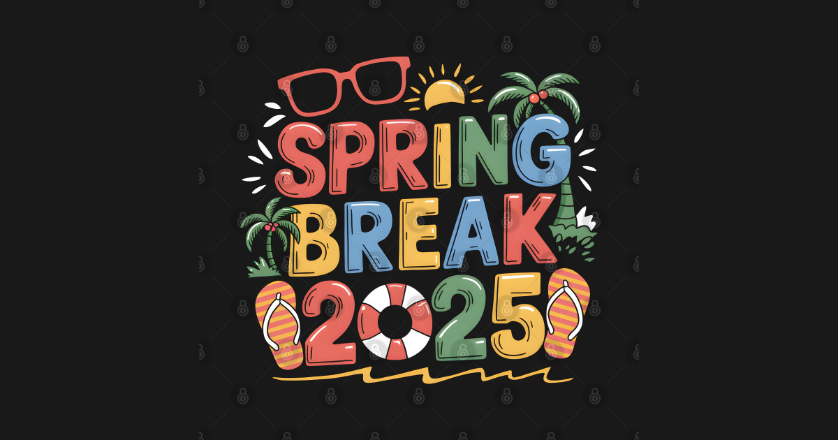 Spring Break 2025 - Spring Break - T-Shirt | TeePublic