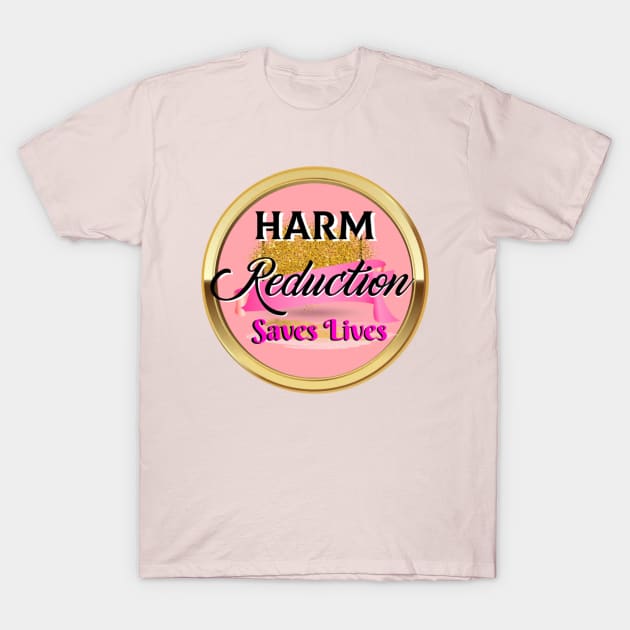 Harm Reduction Saves Lives - Harm Reduction - T-Shirt | TeePublic
