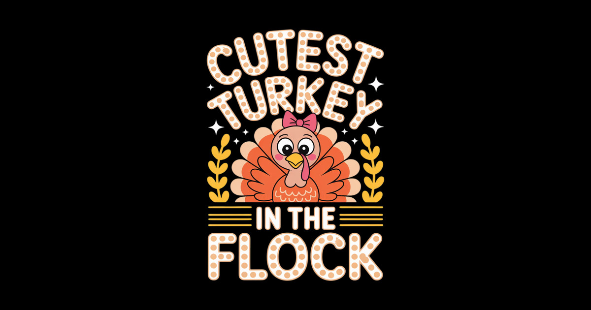 Cutest Turkey In The Flock Thanksgiving - Thanksgiving - Sticker ...