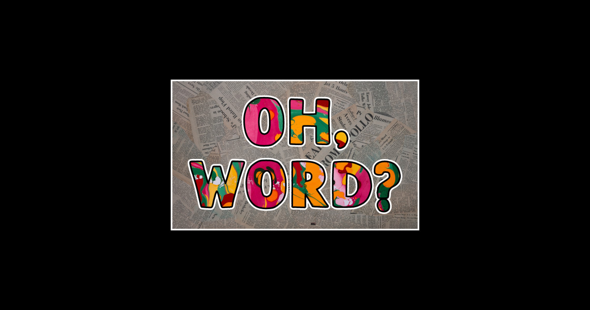 Oh, word? 90's slang vintage bootleg newspaper collage - Oh - Sticker ...