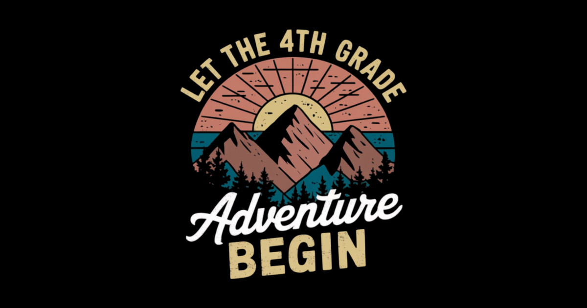 Let the 4th Grade Adventure Begin Fourth Grade Teacher - Fourth Grade ...