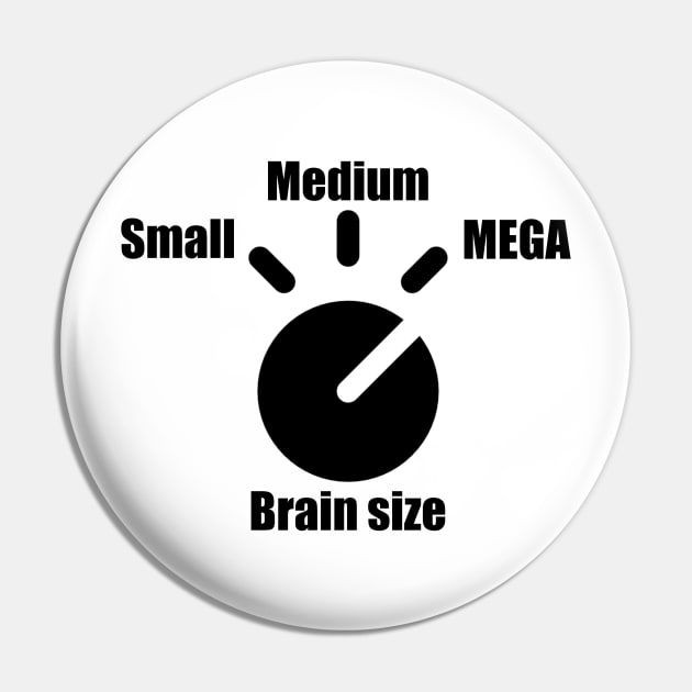 Brain size: MEGA - Funny Meme Design - Brain Size - Pin | TeePublic