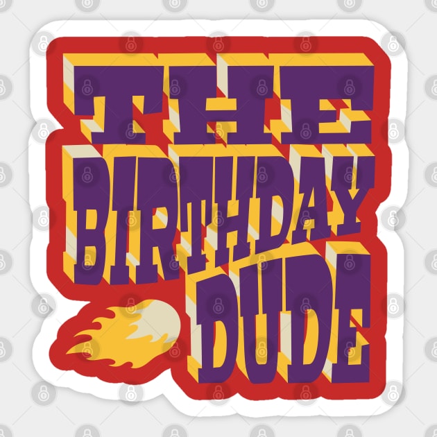 The Birthday Dude Retro 2 - The Birthday Dude - Sticker | TeePublic