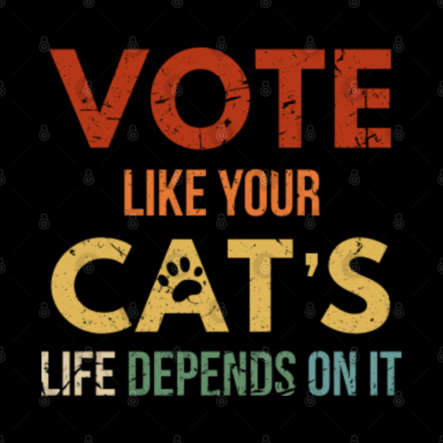 Vote Like Your cat's Life Depends On It - Cat Vote - Pillow | TeePublic