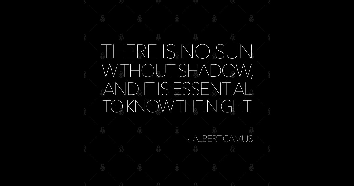 There Is No Sun Without Shadow // Albert Camus Typographic Quote ...
