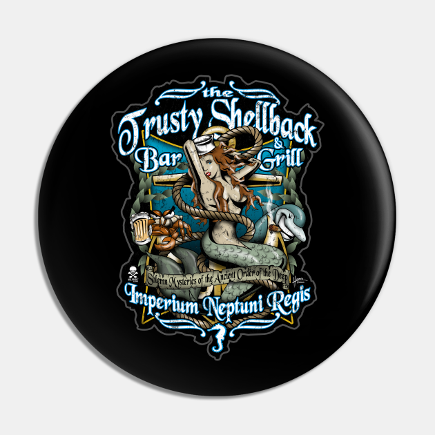 Trusty Shellback Bar & Grill - Shellback - Pin | TeePublic