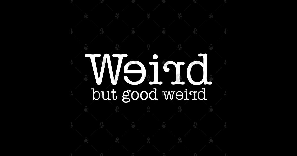 Weird But Good Weird - Funnytee - Magnet | TeePublic