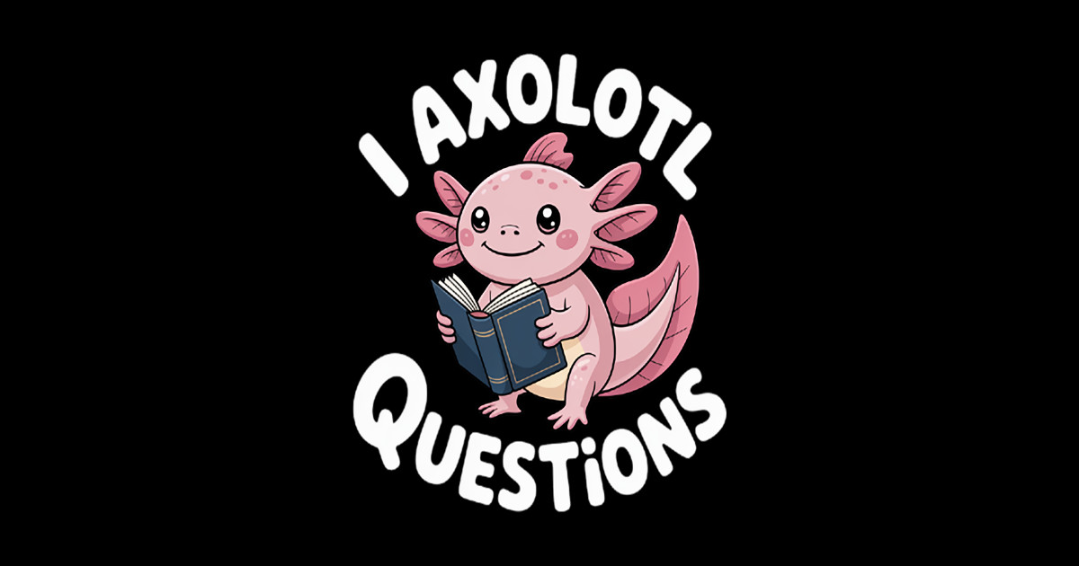 I Read A Lotl Readsolotl Cute Axolotl Reading Readers - I Read A Lotl Readsolotl Cute Axolotl ...