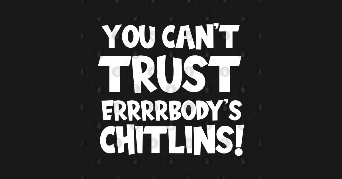 Funny Chitlins Chitterlings Thanksgiving - Chitterlings - T-Shirt ...