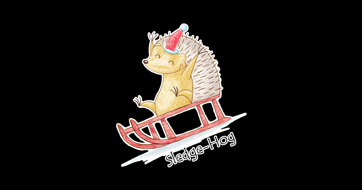 A Hog's Life - Sledge-Hog - Hedgehog - Posters and Art Prints | TeePublic