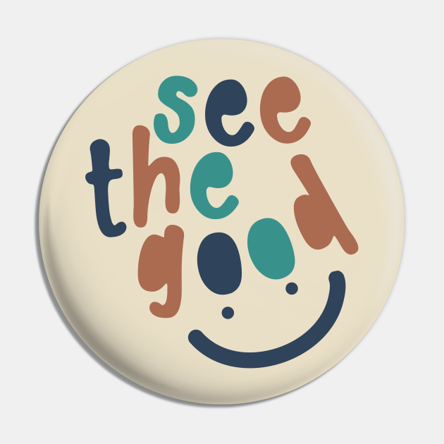 See the Good with Smiley Face - See The Good - Pin | TeePublic