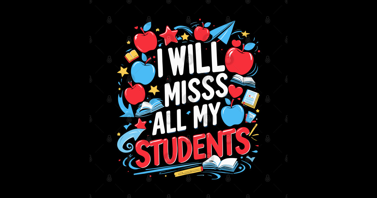 Miss All My Students Teacher Last Day Of School For - Last Day ...