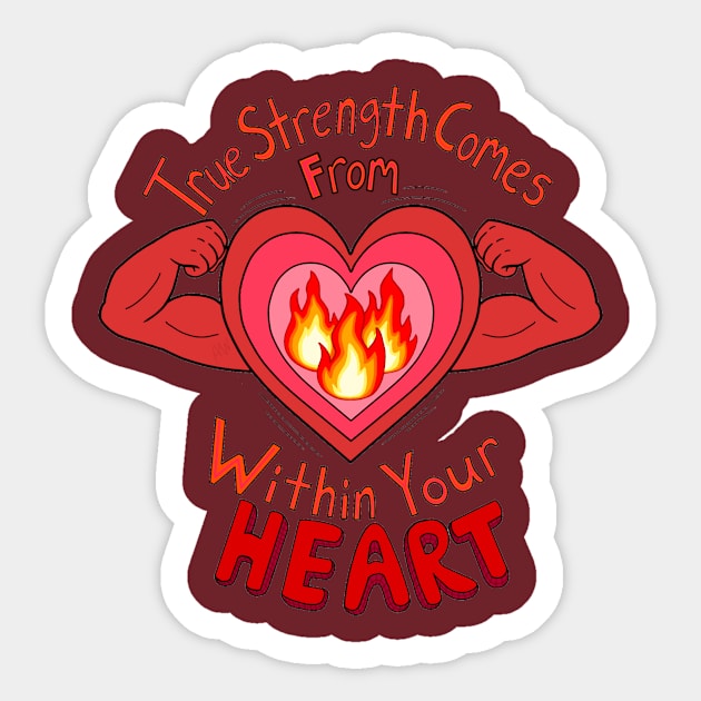 True Strength comes from within your Heart - True Strength - Sticker ...