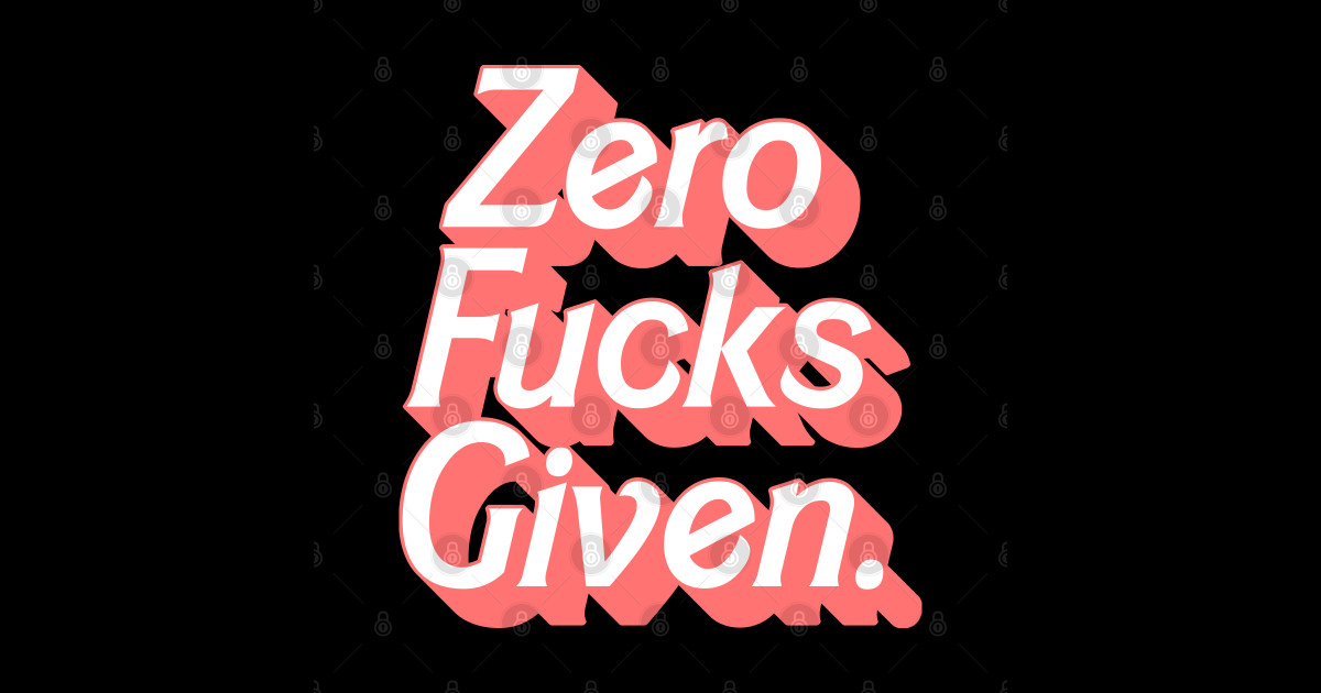 Zero Fucks Given 90s Style Design Zero Fucks Given Sticker Teepublic