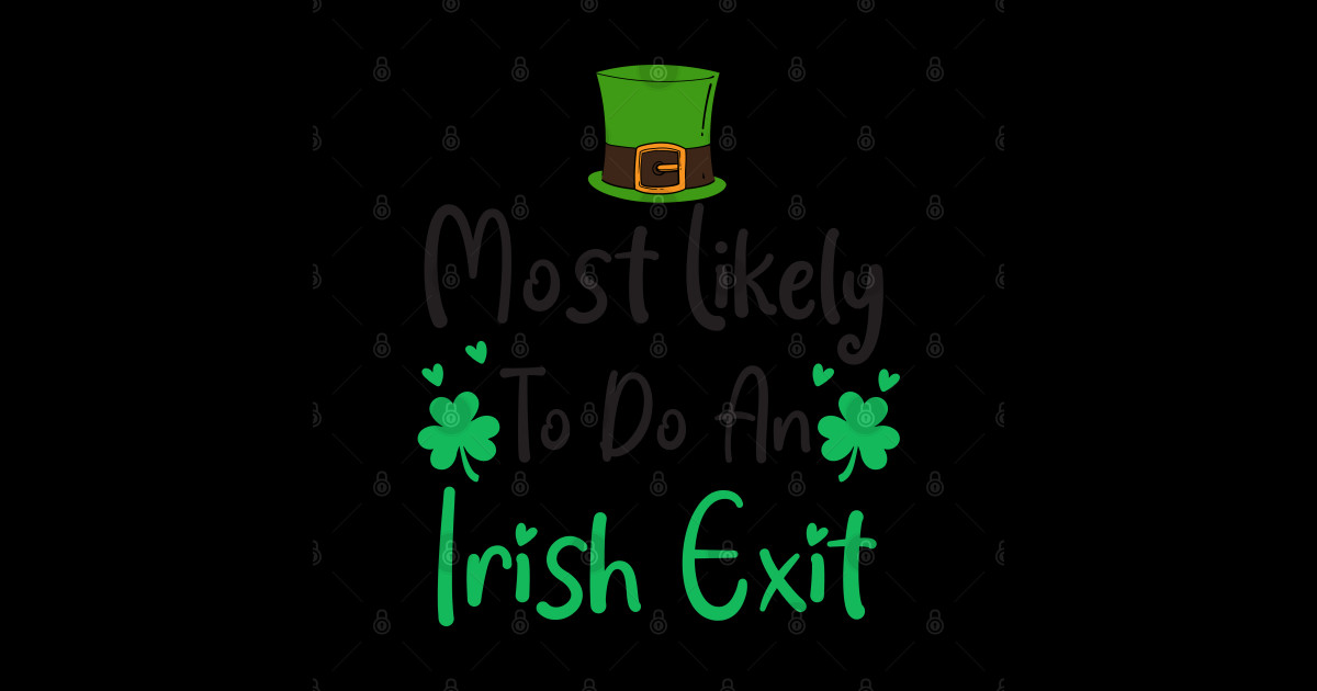 most likely to do an irish exit - Most Likely To Do An Irish Exit ...