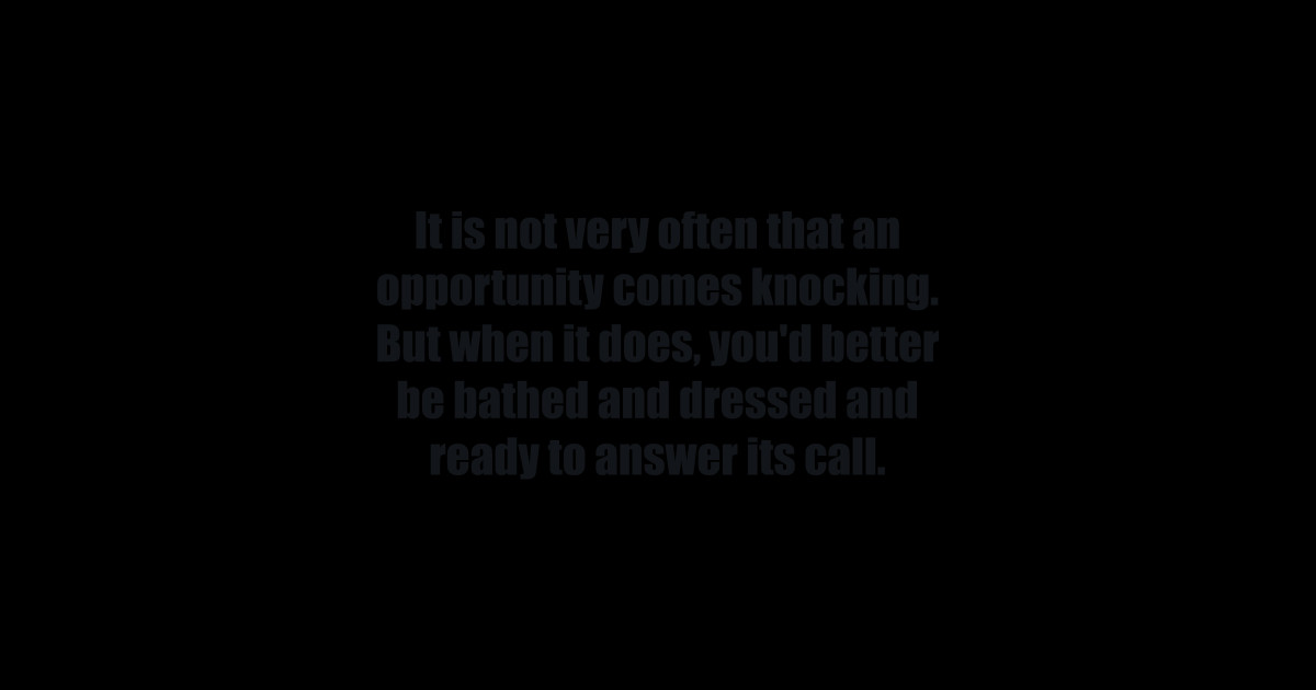 It is not very often that an opportunity comes knocking - It Is Not ...