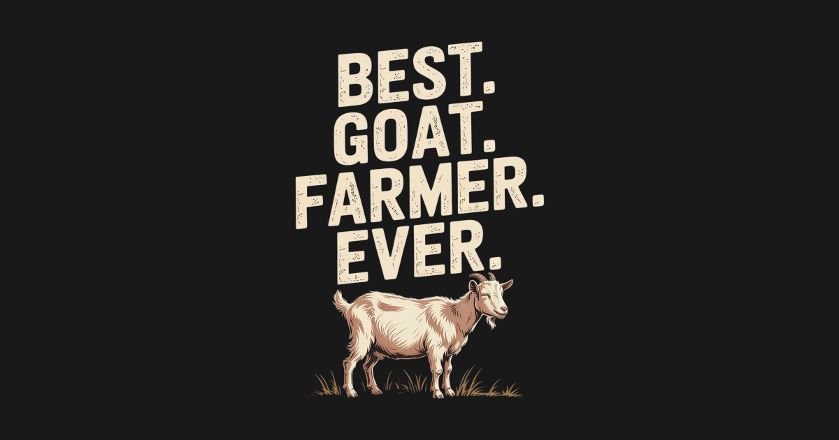 Goat Farmer - Best Ever - Goat Farming Gift - Goat Farmer Best Ever ...