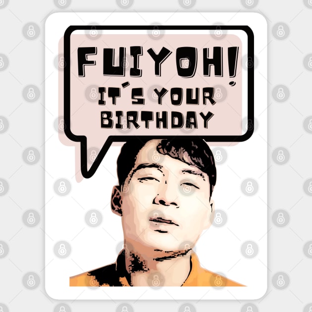 Fuiyoh, it is your birthday - Uncle Roger - Sticker | TeePublic