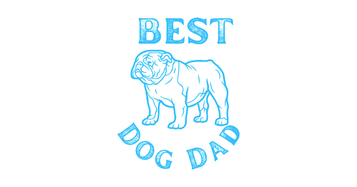 Best Bulldog Dog Dad - Light Blue - Dog Dad - T-Shirt | TeePublic