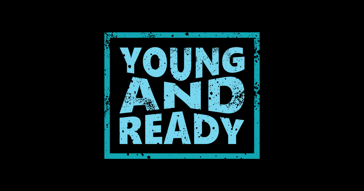 Young and Ready - Young And Ready - Sticker | TeePublic