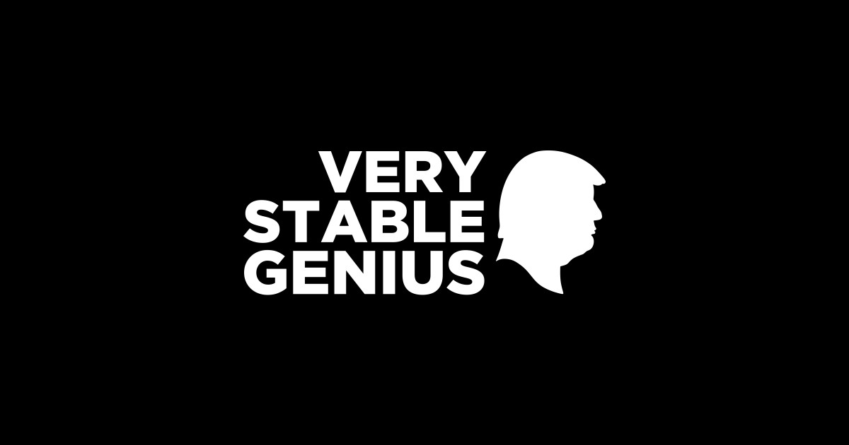 Very Stable Genius - Donald Trump - Sticker | TeePublic
