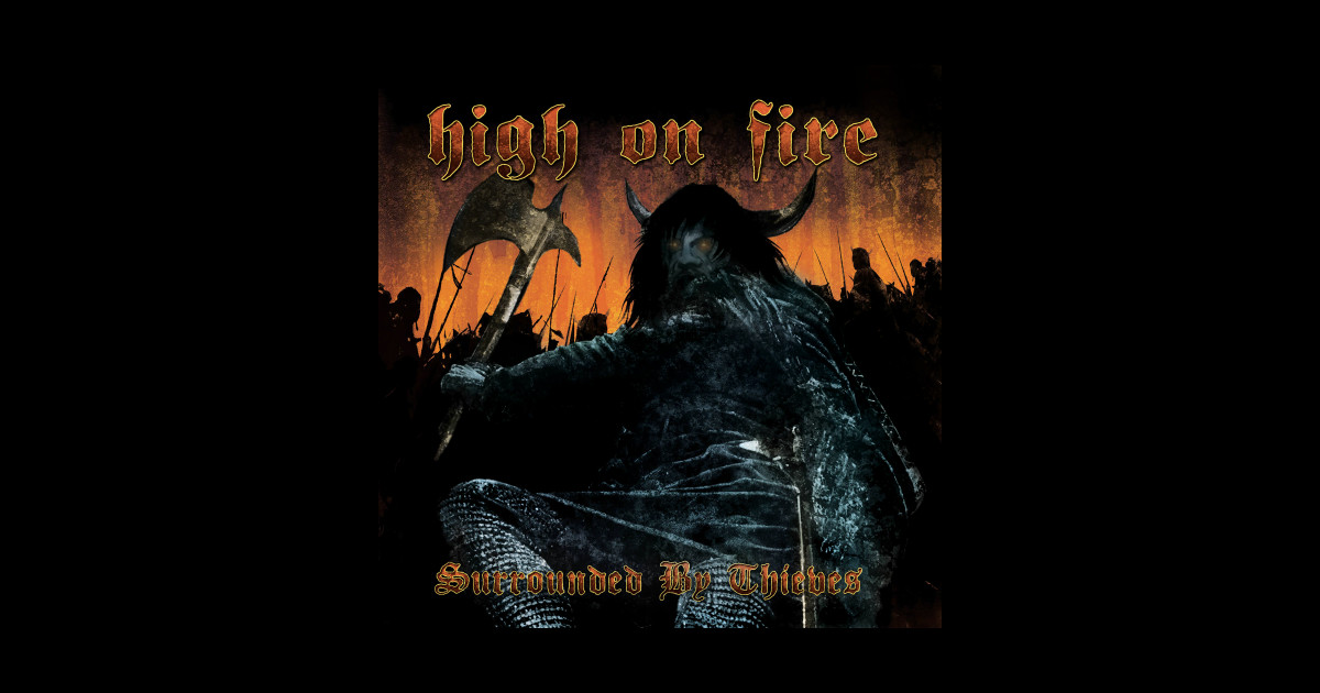High On Fire Surrounded By Thieves - High On Fire - Sticker | TeePublic