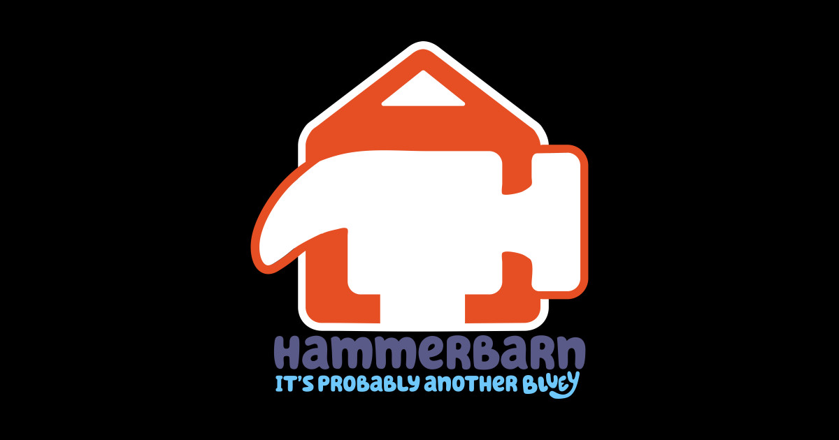 Hammerbarn - It's Probably another Bluey - Bluey - Sticker | TeePublic