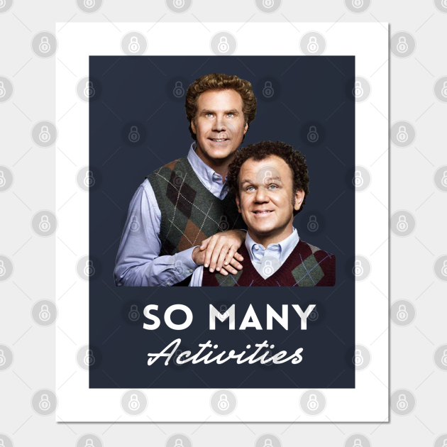 So many activities - Step Brothers - Posters and Art Prints | TeePublic