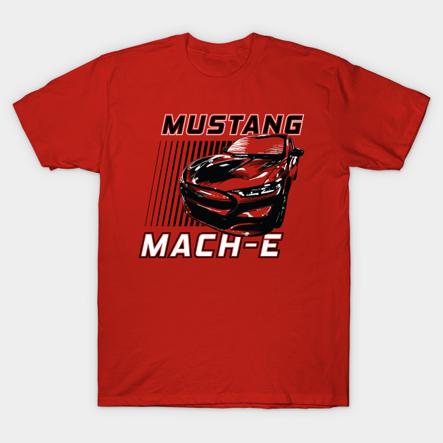 Ford Mustang All-Electric Mach-e - Mustang Mach E - T-Shirt | TeePublic