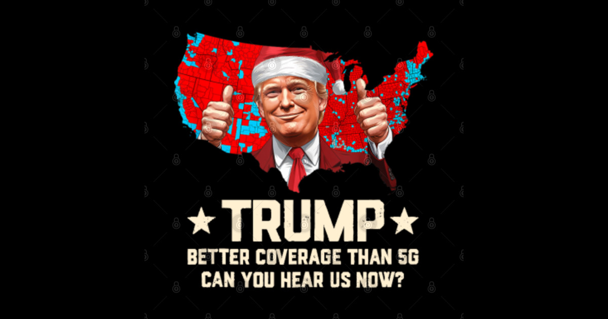 Trump Better Coverage Than 5G Funny Trump Christmas Santa - Trump ...