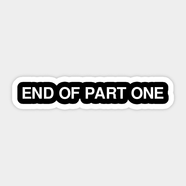 END OF PART ONE - Curtis - Sticker | TeePublic