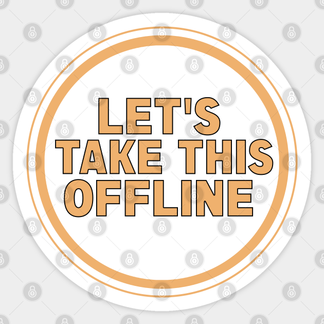 Let’s Take This Offline - Quotes And Sayings - Sticker | TeePublic