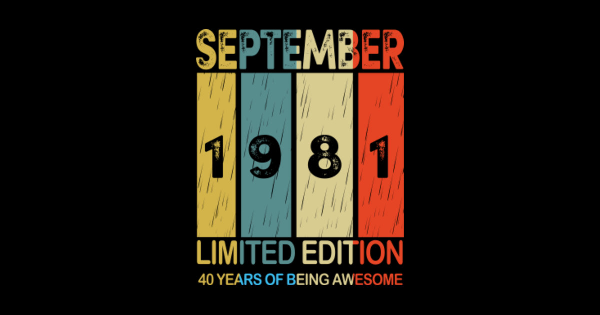 September 1981 Limited Edition 40 Years Of Being Awesome September september-1981-limited-edition-40-years-of-being-awesome-september