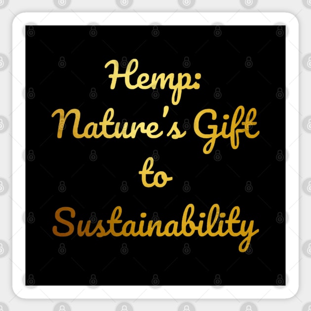 HEMP MEMES - Hemp: Nature's Gift to Sustainability - Hemp - Sticker ...