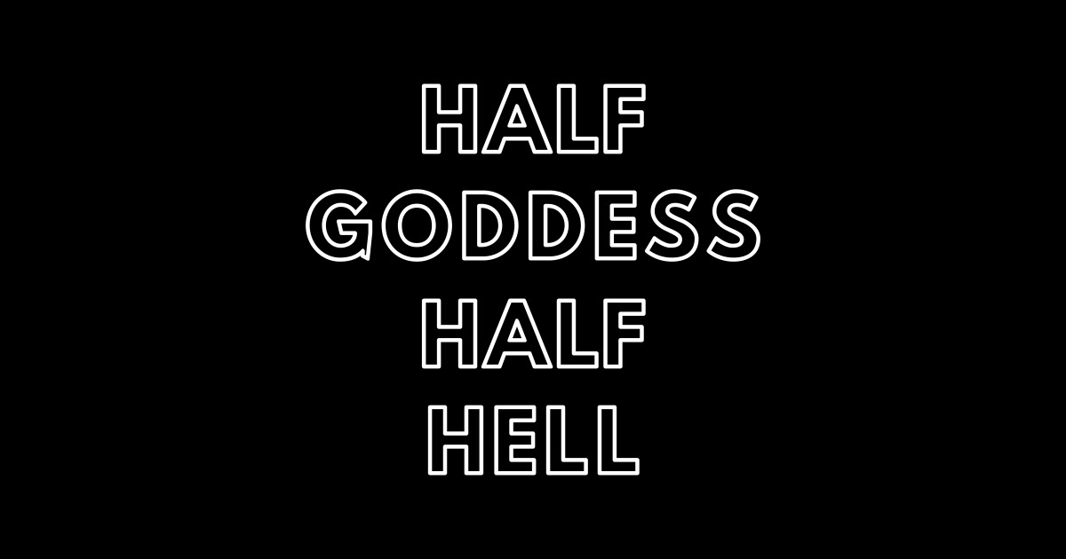 Half Goddess Half Hell - Funny - Funny Quote - Sticker | TeePublic