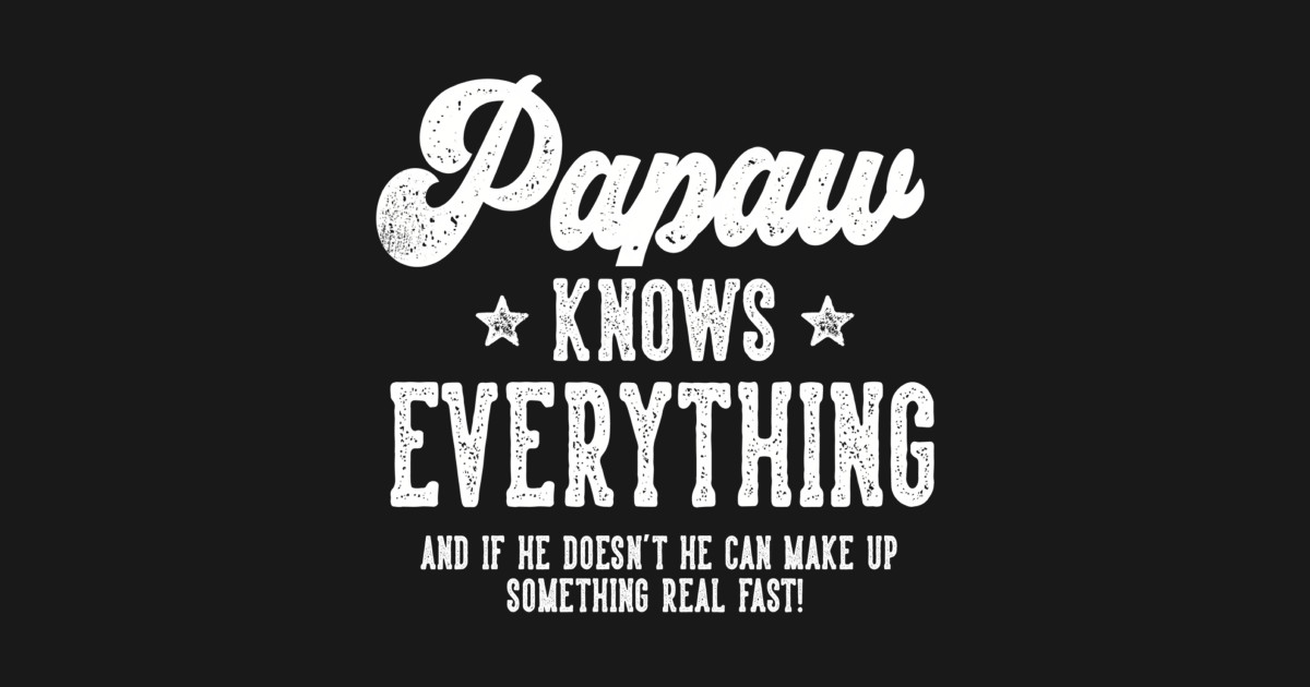 Papaw For Father'S Day Papaw - Funny Papaw Gag Gifts - T-Shirt | TeePublic